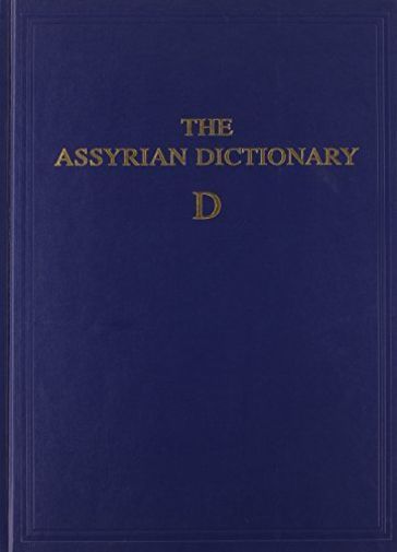 Assyrian Dictionary Ser.: The Assyrian Dictionary of the Oriental ...