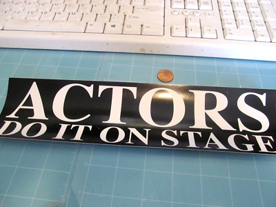 ACTORS DO IT ON STAGE BUMPER Sticker / Decal RACING ORIGINAL old stock ...