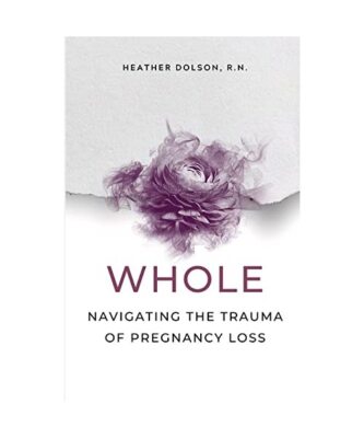 Whole: Navigating the Trauma of Pregnancy Loss, Heather Dolson | eBay