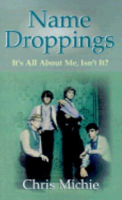Name Droppings : It's All about Me, Isn't It? by Chris Michie (2001 ...