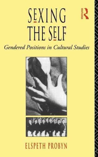 Sexing the Self : Gendered Positions in Cultural Studies by Elspeth ...