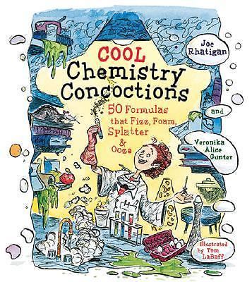 Cool Chemistry Concoctions : 50 Formulas that Fizz, Foam, Splatter and ...