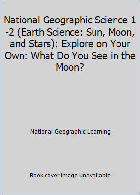 National Geographic Science 1-2 (Earth Science: Sun, Moon, and Stars ...