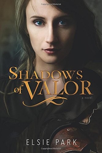 SHADOWS OF VALOR By Elsie Park *Excellent Condition* 9781939967077| eBay