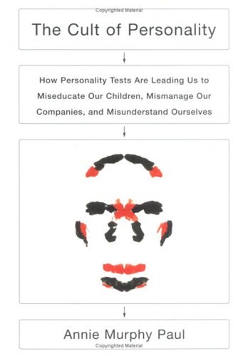 The Cult of Personality : How Personality Tests Are Leading Us to ...