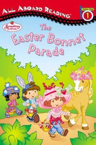 Strawberry Shortcake and the Easter Bonnet Parade: All Aboard Readi ...