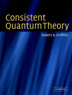 Consistent Quantum Theory by Robert B. Griffiths (English) Paperback ...