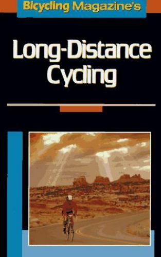 Bicycling Magazine's Long-Distance Cycling by Bicycling Magazine ...