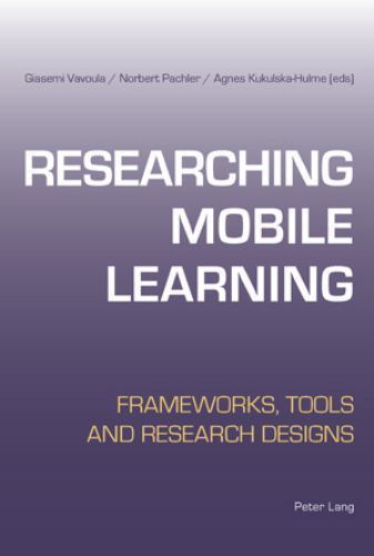 Researching Mobile Learning : Frameworks, Tools and Research Designs by Norbert Pachler (2009 ...