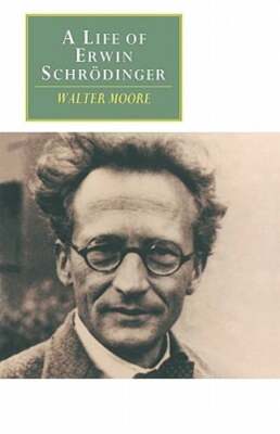 A Life of Erwin Schrödinger by Walter J. Moore: Used 9780521469340| eBay
