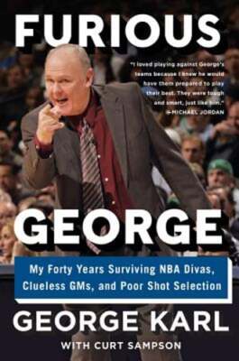 Furious George: My Forty Years Surviving NBA Divas, Clueless Gms, and ...