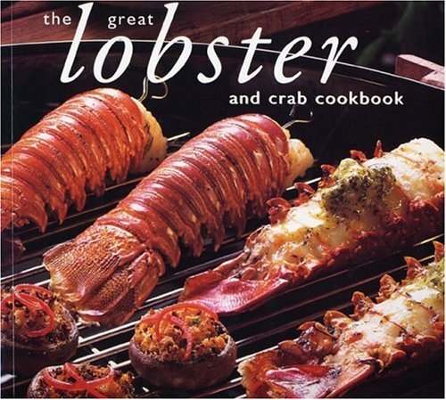 THE GREAT LOBSTER AND CRAB COOKBOOK (GREAT SEAFOOD SERIES) By Whitecap ...