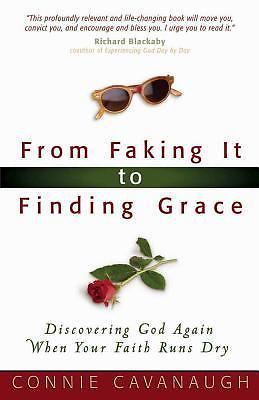 From Faking It to Finding Grace by Cavanaugh, Connie 9780736915281| eBay