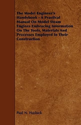 Model Engineer's Handybook : A Practical Manual on Model Steam Engines ...