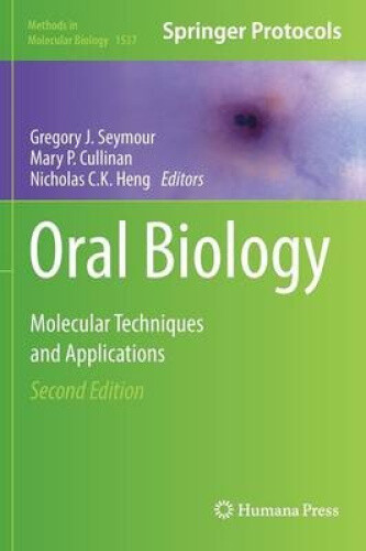 Oral Biology: Molecular Techniques and Applications: 2017 (Methods in ...