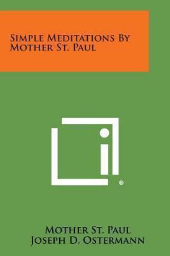 Simple Meditations by Mother St. Paul by Mother St. Paul and Joseph D ...