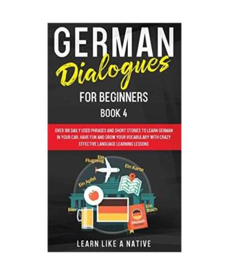 German Dialogues for Beginners Book 4: Over 100 Daily Used Phrases and ...