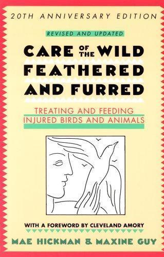 Care of the Wild Feathered and Furred : Treating and Feeding Injured ...