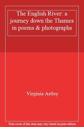 The English River: a journey down the Thames in poems & photographs ...