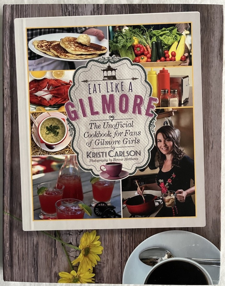 Eat Like a Gilmore by Kristi Carlson. 2014. Signed Copy. Excellent ...