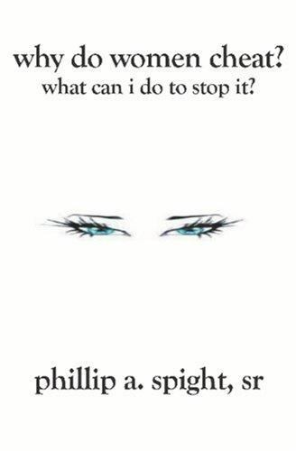 Spight Sr, Phillip A. Why Do Women Cheat?: What Can I Do To (UK IMPORT ...