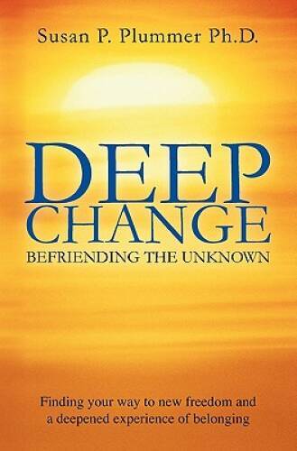 Deep Change: Befriending the Unknown - Paperback - GOOD 9781456485962| eBay