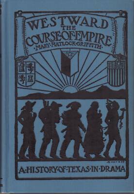 Westward the Course of Empire: A History of Texas in Drama | eBay
