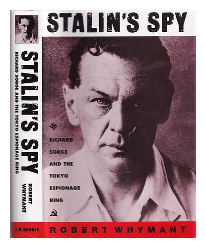 Whymant, Robert Stalin's Spia: Richard Sorge e Il Tokyo Spionaggio ...