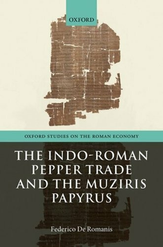 The Indo-Roman Pepper Trade and the Muziris Papyrus by Federico De ...