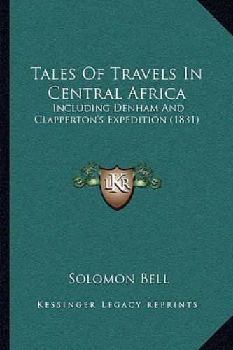 Tales of Travels in Central Afric : Including Denham and Clapperton's ...