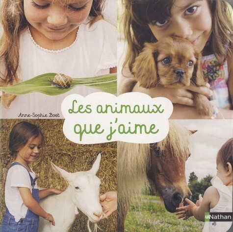 Les animaux que j'aime - Imagier photos des 6 mois de Anne-Sophie Bost ...