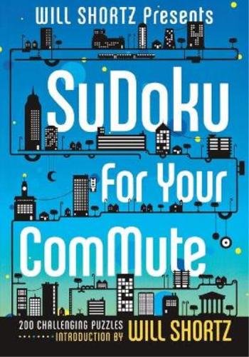 Will Shortz Will Shortz Presents Sudoku for Your Commute (Paperback ...