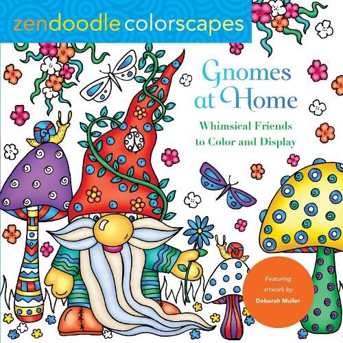 Zendoodle Colorscapes: Gnomes at Home : Whimsical Friends to Color and Display by Deborah Muller ...