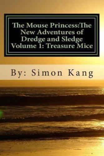 Mouse Princess:the New Adventures of Dredge and Sledge Volume 1 ...