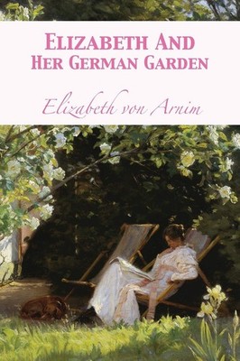 Elizabeth And Her German Garden 9781680922035| eBay