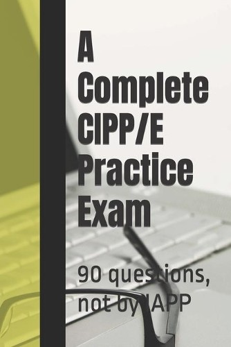 Privacy Law Practice Exams A Complete CIPP/E Practice Exam (Paperback ...