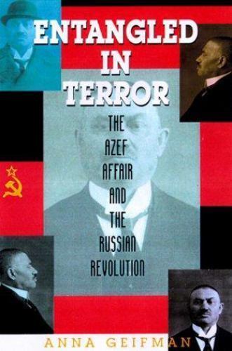 Entangled in Terror : The Azef Affair and the Russian Revolution by ...