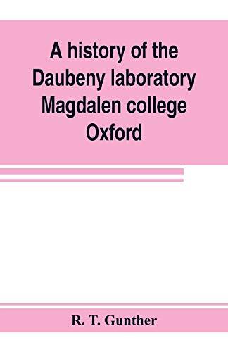 A history of the Daubeny laboratory, Magdalen college, Oxford. To which ...