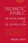 Prophetic and Public: The Social Witness of U.S. Catholicism ...