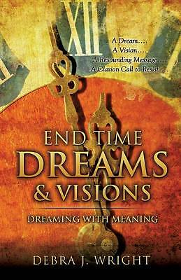 End Time Dreams & Visions by Debra J Wright (Paperback, 2014) for sale ...