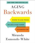 Aging Backwards: Reverse the Aging Process and Look 10 Years Younger in ...