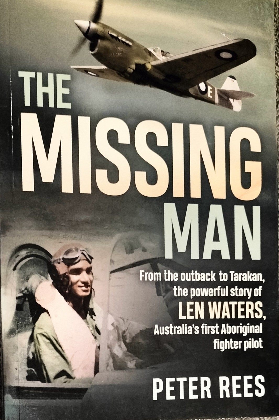 The Missing Man: From the outback to Tarakan, the powerful story of Len ...
