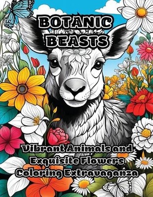 Botanic Beasts: Vibrant Animals and Exquisite Flowers Coloring ...