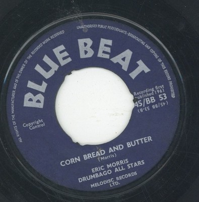 " CORN BREAD AND BUTTER." eric morris & drumbago all stars. BLUE BEAT ...