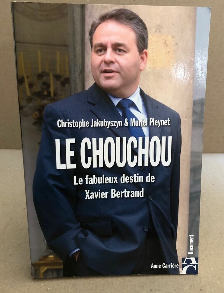 Le chouchou: Le fabuleux destin de Xavier Bertrand | Très bon état | eBay
