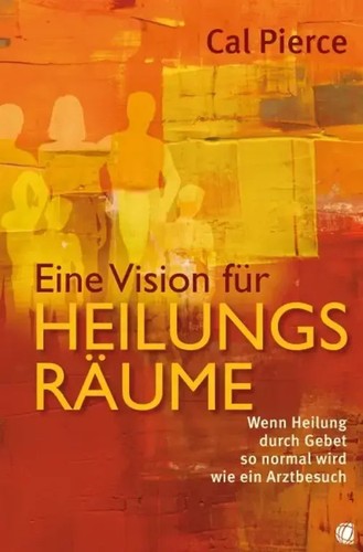 Cal Pierce | Eine Vision für Heilungsräume | Taschenbuch | Deutsch ...