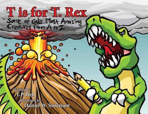 T is for T.rex: Some of God's Most Amazing Creatures from A to Z - GOOD ...