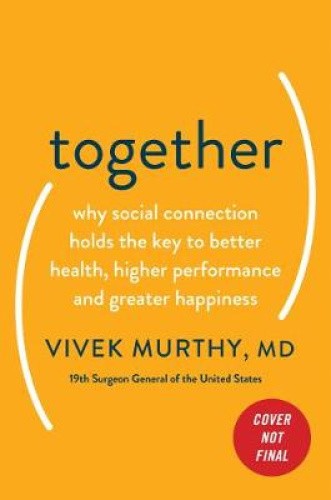 Together : The Healing Power of Human Connection in a Sometimes Lonely ...