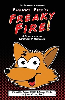 The Backwoods Chronicles: Freddy Fox's Freaky Fire by Carey, Lawrence ...