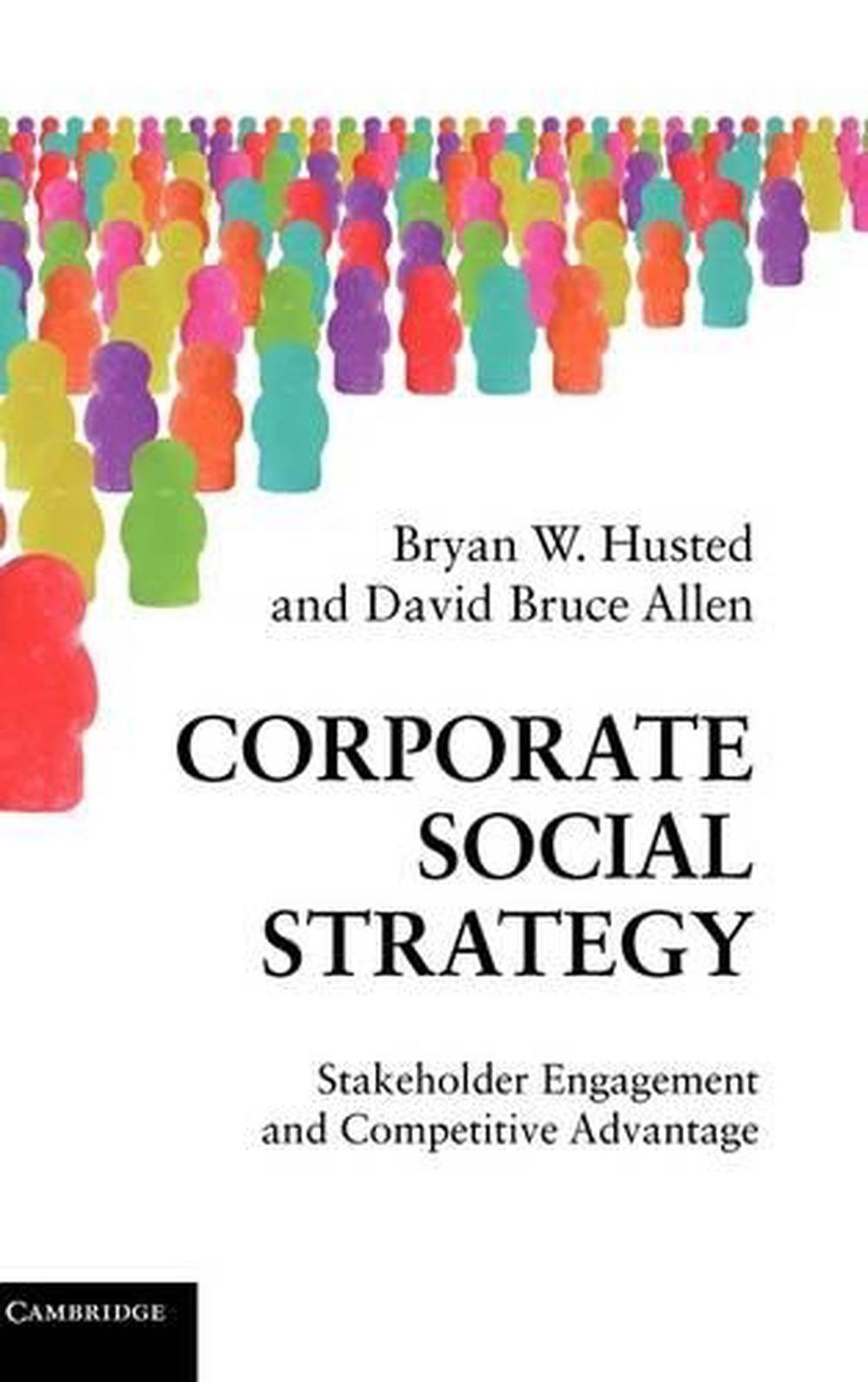Corporate Social Strategy: Stakeholder Engagement and Competitive ...